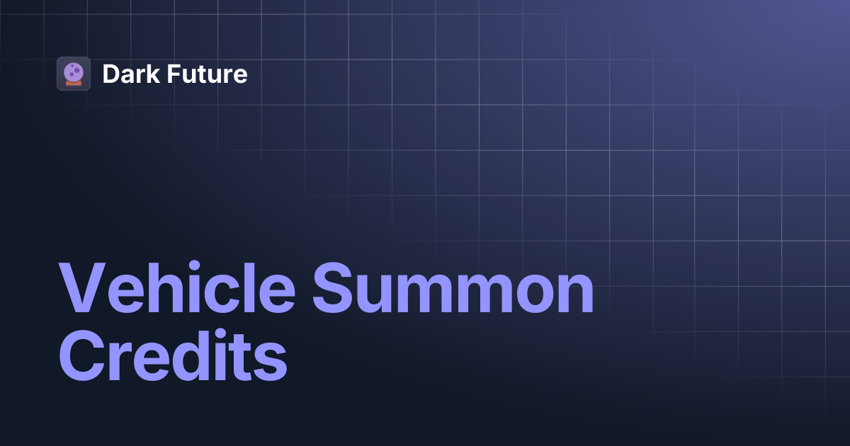 Vehicle Summon Credits | Dark Future