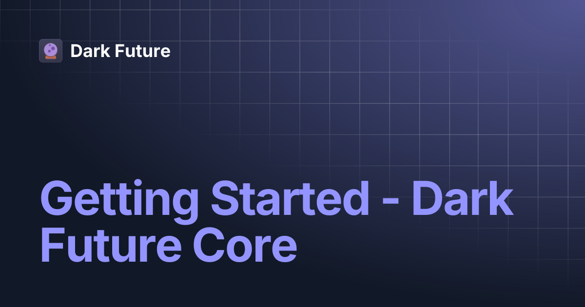 Getting Started - Dark Future Core | Dark Future