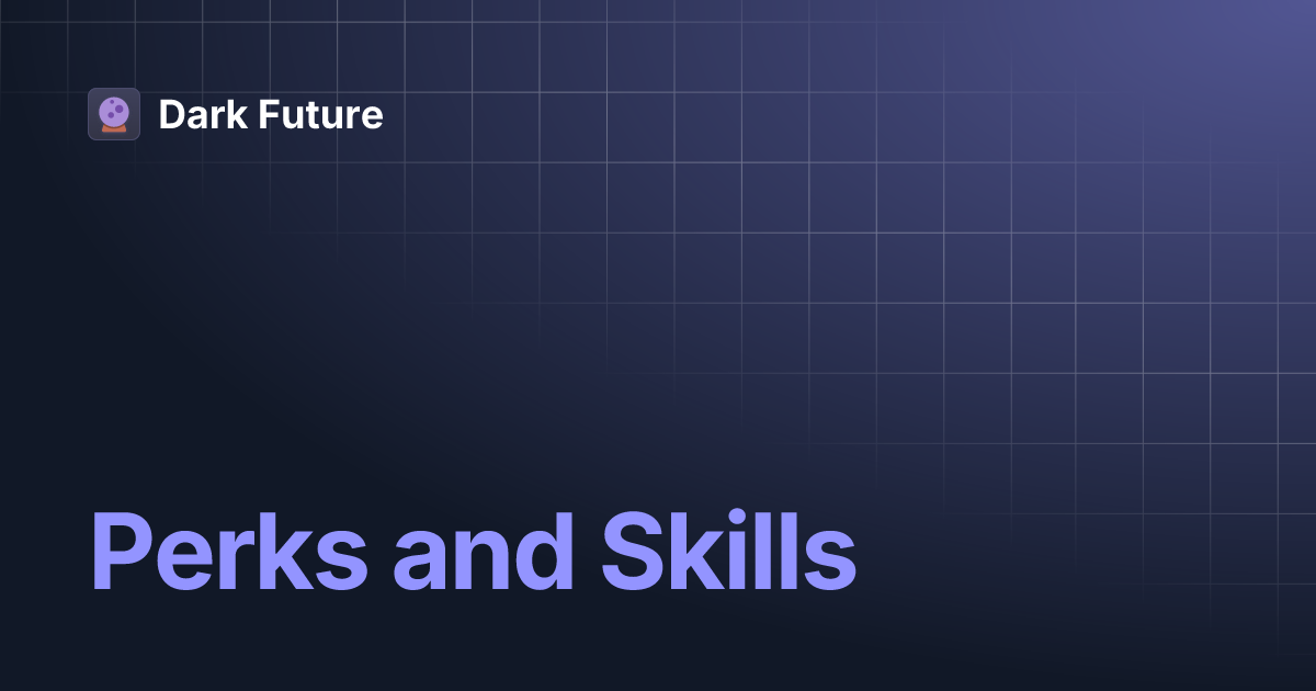 Perks and Skills | Dark Future