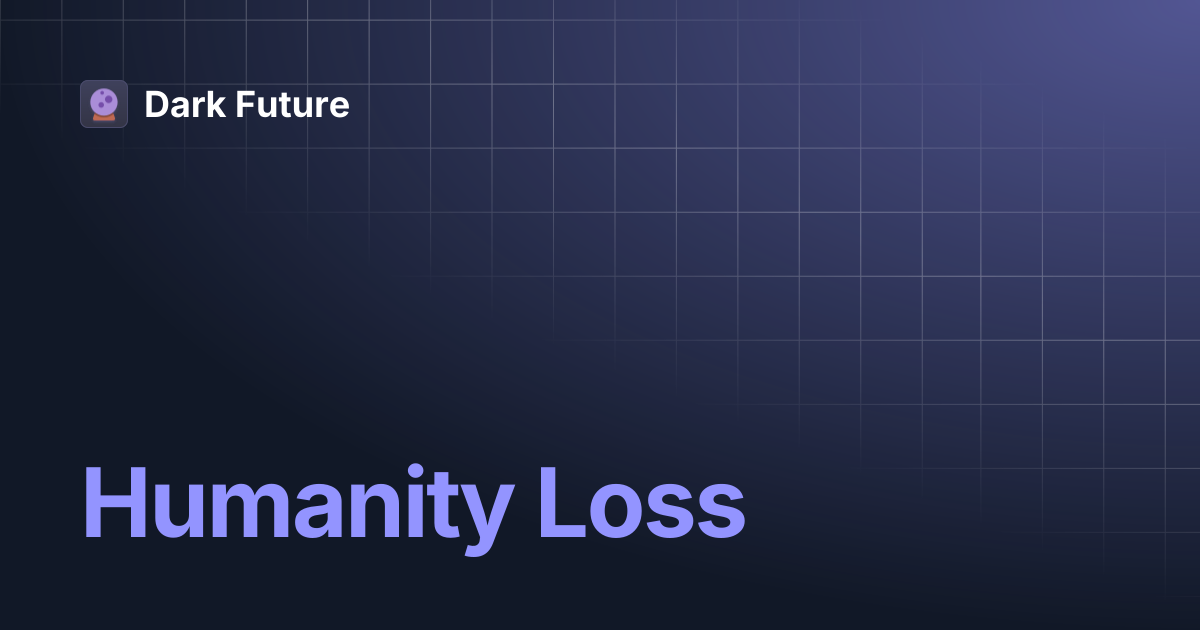 Humanity Loss | Dark Future
